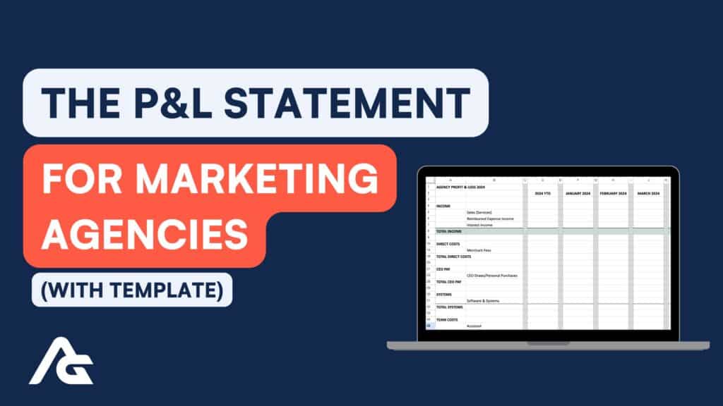 The P&L For Agencies EXPLAINED! (Plus Free Template)